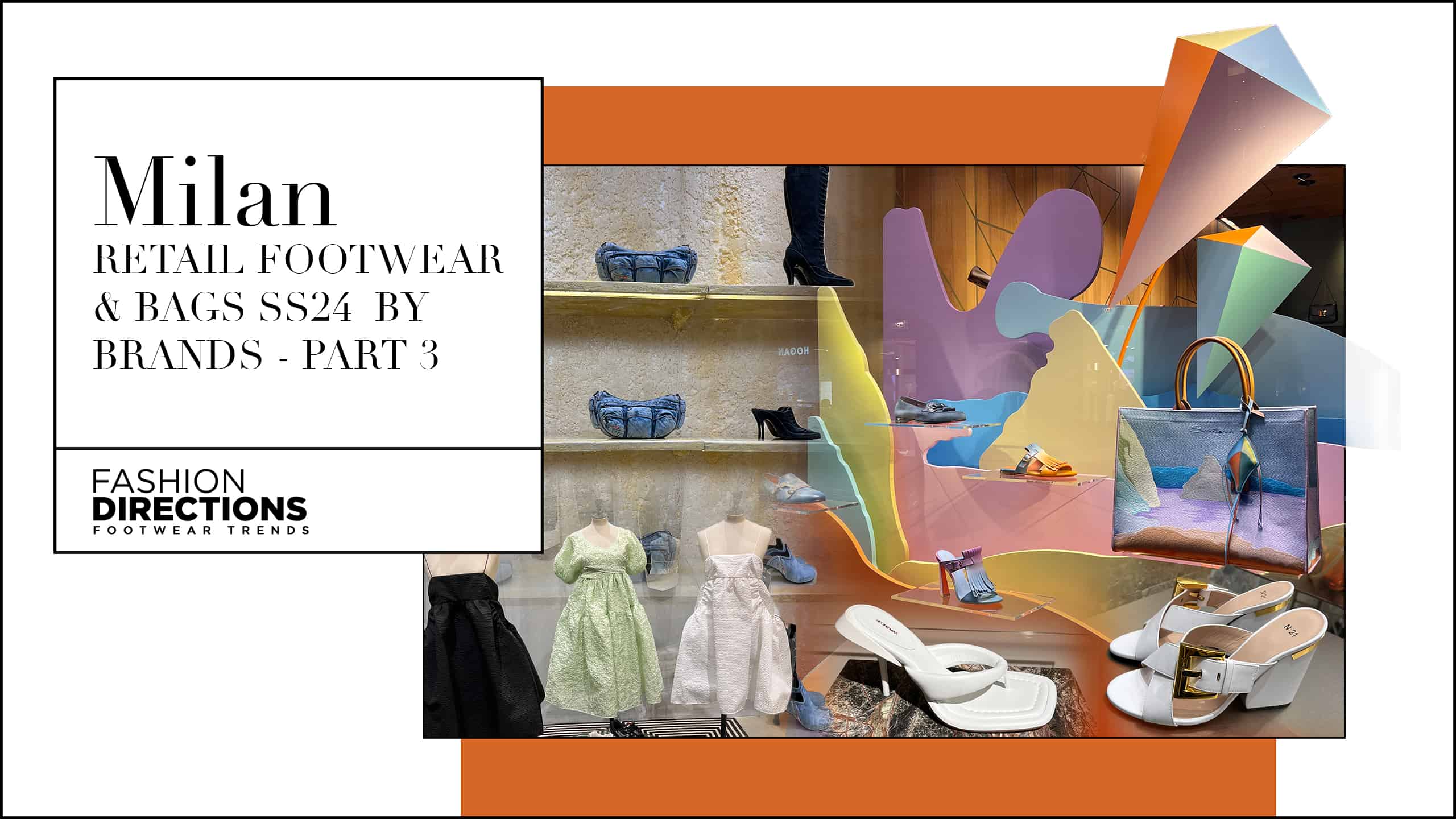 MILAN RETAIL FOOTWEAR & BAGS SS24 - BY BRANDS - PART 3 - Fashion Directions