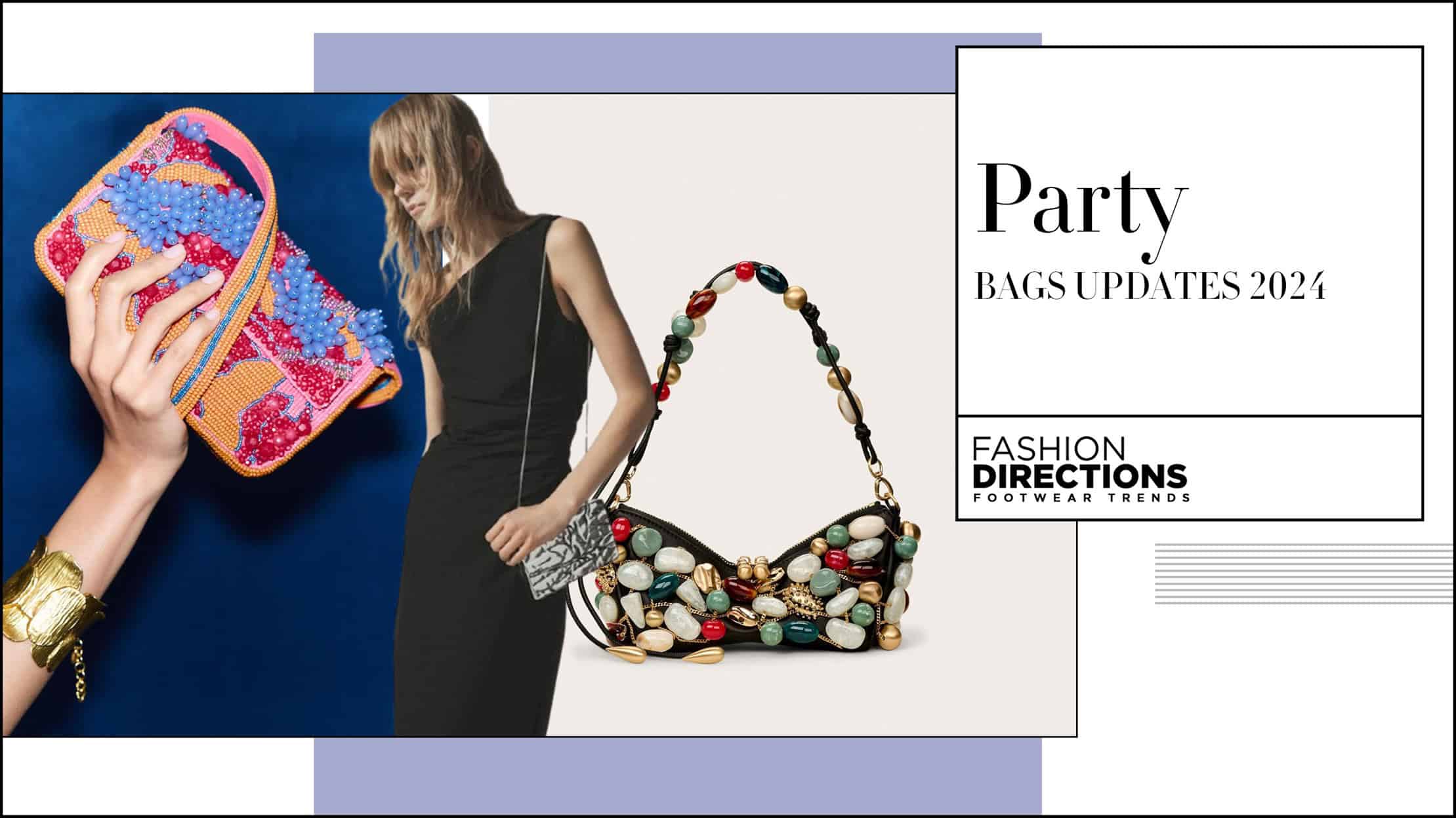 PARTY - BAGS UPDATES 2024 - Fashion Directions
